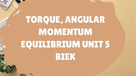 Torque Angular Momentum Equilibrium Unit 5 Biek