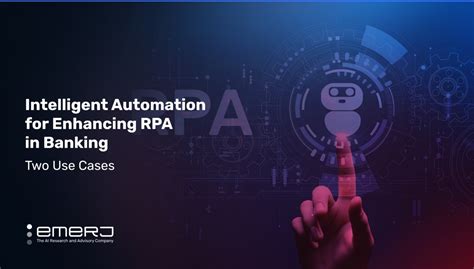 Intelligent Automation For Enhancing Rpa In Banking Two Use Cases Emerj Artificial