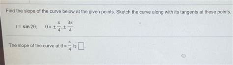 solved find the slope of the curve below at the given