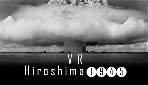 Save 51 On Vr Hiroshima 1945 On Steam