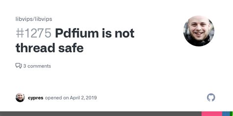 Pdfium Is Not Thread Safe · Issue 1275 · Libvipslibvips · Github