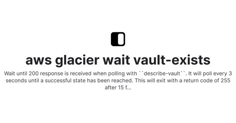 Aws Glacier Wait Vault Exists Fig