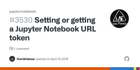 Setting Or Getting A Jupyter Notebook Url Token · Issue 3530 · Jupyternotebook · Github