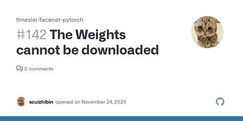 The Weights Cannot Be Downloaded · Issue 142 · Timesler Facenet Pytorch · Github