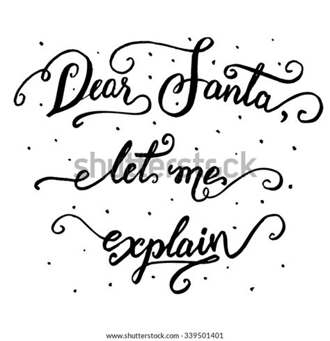 Dear Santa Let Me Explain Hand Lettering Quote Christmas Calligraphy