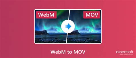 3 Ways To Convert Webm To Mov For Seamless Video Playback