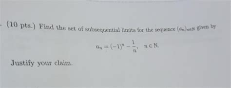Solved 10 Pts Find The Set Of Subsequential Limits For