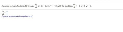 Solved Assume X And Y Are Functions Of T Evaluate Dy Dt For Chegg Com