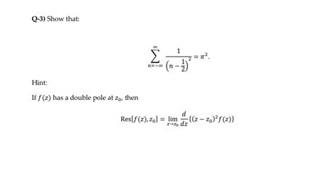 Solved Q 3 Show that n 1 n 12 2 π2Hint If f z has a Chegg com
