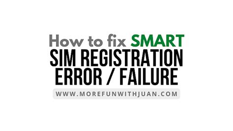 How To Fix Smart SIM Registration Error Message It S More Fun With Juan