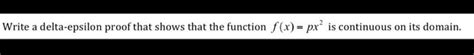 Solved Write A Delta Epsilon Proof That Shows That The