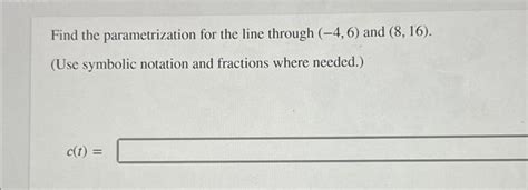 solved find the parametrization for the line through 4 6