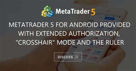 MetaTrader 5 For Android Provided With Extended Authorization