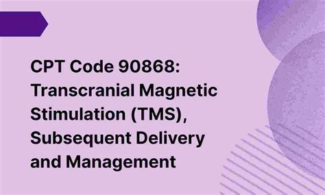 Cpt Code 90868 Transcranial Magnetic Stimulation Tms Subsequent