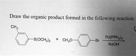Solved Draw The Organic Product Formed In The Following Reaction Ch3 Pd Pph 4 Br Naoh B Och2 2