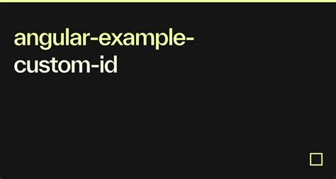 Angular Example Custom Id Codesandbox