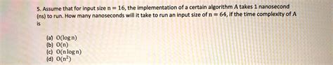 Solved 5 Assume That For Input Size N 16 The Implementation Of A
