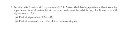 Solved 6 Let A Be A 3 X 3 Matrix With Eigenvalues 1 2 4
