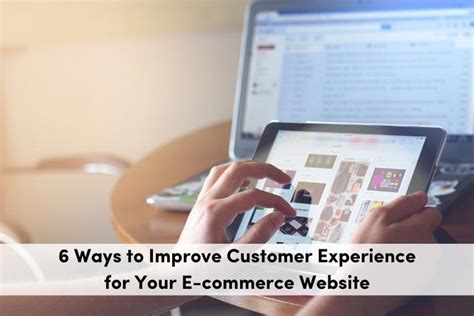 6 Ways To Improve E Commerce Customer Experience