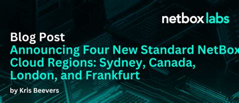 Announcing Four New Standard Netbox Cloud Regions Sydney Canada London And Frankfurt