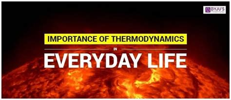 Importance Of Thermodynamics In Everyday Life In Thermodynamics Learn Physics Chemical