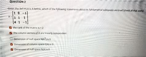 SOLVED QUESTION 2 Given The 3x3 Matrix Below Which Of The Following Statements About Its