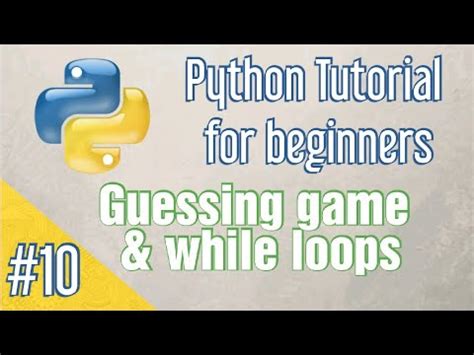 Guessing Game And While Loops 10 Python Tutorial For Beginners YouTube