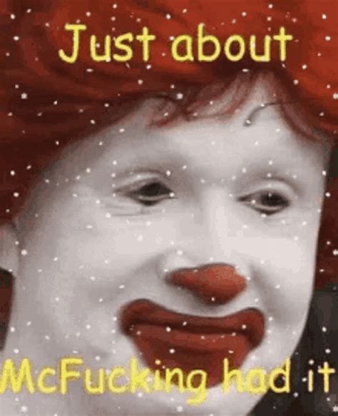 Clown Just About  Clown Just About Mc Fucking Had It Discover