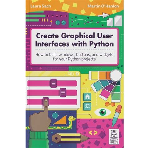 Create Graphical User Interfaces With Python Buy In Australia Ce Core Electronics