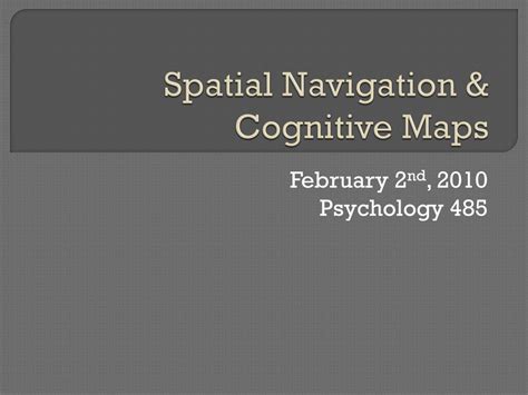Ppt Spatial Navigation And Cognitive Maps Powerpoint Presentation Id6523680