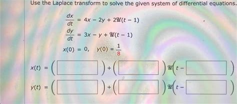 Solved Use The Laplace Transform To Solve The Given System Chegg