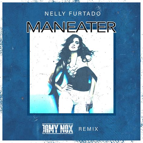 Stream Nelly Furtado Maneater Jamy Nox Remix By Jamy Nox Listen