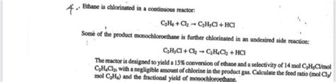Solved 4 Ethane Is Chlorinated In A Continuous Reactor