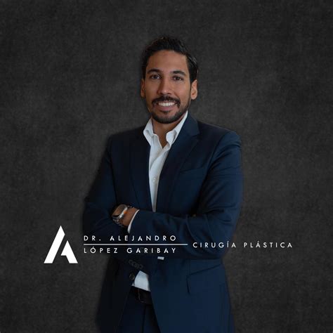 Dr Alejandro López Cirujano Plástico Mexico City