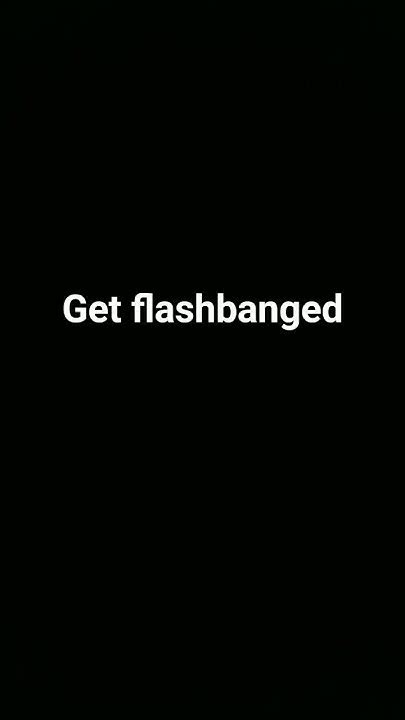 Get Flashbanged Youtube