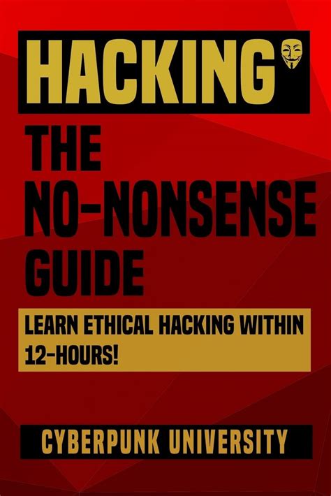 Hacking The No Nonsense Guide Learn Ethical Hacking Within 12 Hours