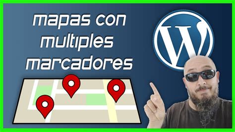 Cómo Crear Un Mapa Con Multiple Marcadores En Wordpress Sin Plugins Tutoriales Elementor