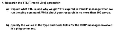 Solved 4 Research The Ttl Time To Live Parameter A