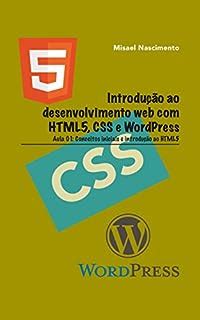 Introdução ao Desenvolvimento Web HTML5 CSS e WordPress Aula 01