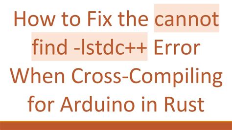 How To Fix The Cannot Find Lstdc Error When Cross Compiling For