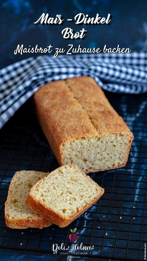 Mais Dinkel Brot Backen Deli Deluxe Vegan Vegetarische Rezepte