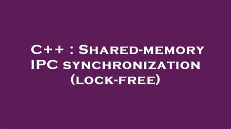 C Shared Memory Ipc Synchronization Lock Free Youtube