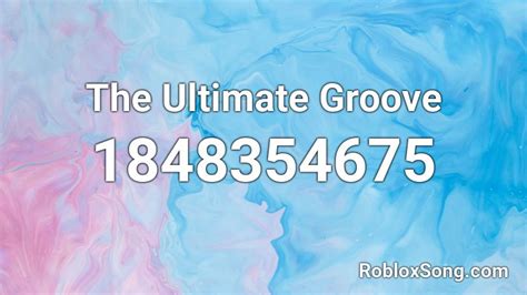 The Ultimate Groove Roblox Id Roblox Music Codes