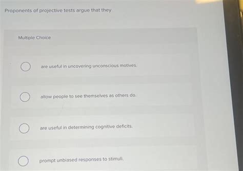 Solved Proponents Of Projective Tests Argue That TheyA Are Chegg Com