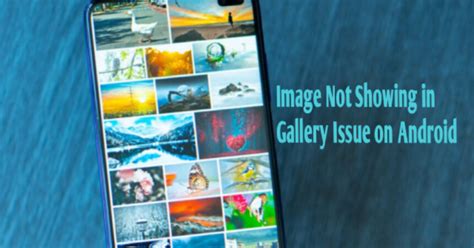 Image Not Showing In Gallery Issue On Android