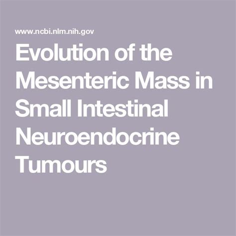Evolution Of The Mesenteric Mass In Small Intestinal Neuroendocrine