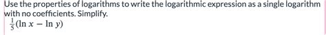 Solved Use The Properties Of Logarithms To Write The Chegg Com