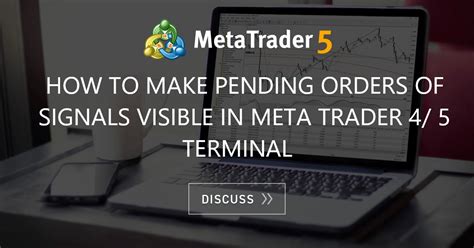 How To Make Pending Orders Of Signals Visible In Meta Trader 4 5
