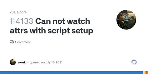 can not watch attrs with script setup · issue 4133 · vuejs core · github