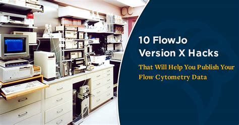 FlowJo Hacks That Will Help Publish Your Flow Cytometry Data